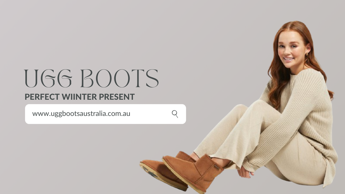 Why Ugg Boots Are the Ideal Gift for Winter: Perfect Presents for Your ...